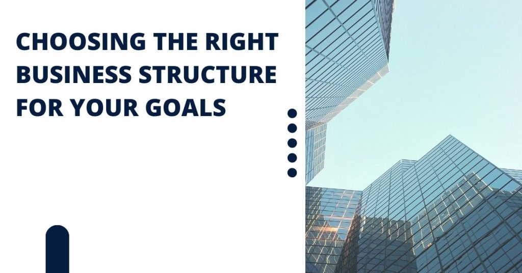 Choosing the Right Business Structure for Your Goals | LEO SMART DIGITAL